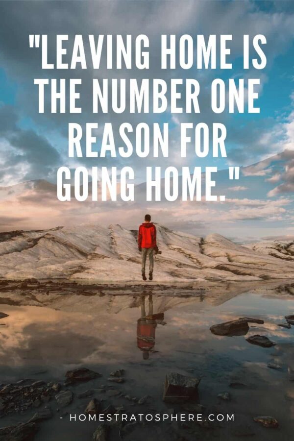 40 Heartfelt “Leaving Home” Quotes and Sayings – Home Stratosphere