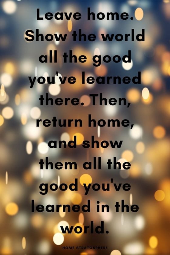 40 Heartfelt “Leaving Home” Quotes and Sayings - Home Stratosphere