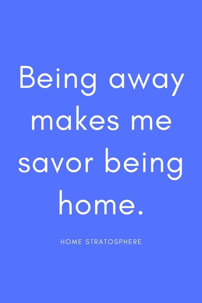 30 Quotes About Missing and Being Away from Home - Home Stratosphere